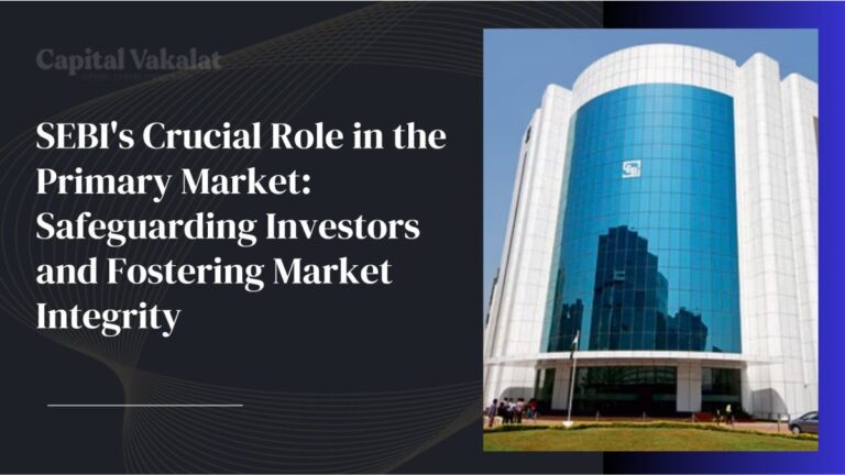 The Role of SEBI in the Primary Market: Regulating and Facilitating ...