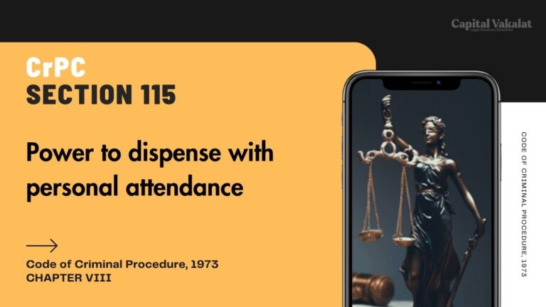 Understanding Section 115 CrPC: Power to Dispense with Personal ...