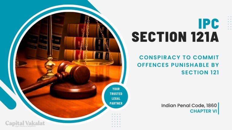 Section 121A IPC: Conspiracy to Commit Offenses Punishable by Section ...