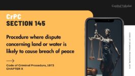Understanding Section 145 CrPC: Procedure Where Dispute Concerning Land or Water is Likely to ...
