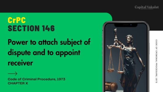 Section 146 CrPC: Power to Attach Subject of Dispute and to Appoint ...
