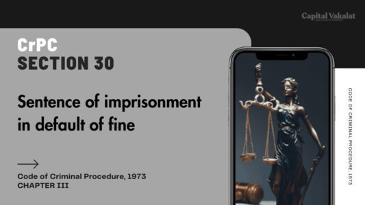 Understanding Section 30 CrPC: Sentence of Imprisonment in Default of Fine - Capital Vakalat Law ...