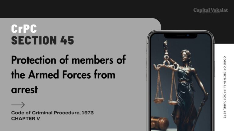 Understanding Section 45 CrPC: Protection of Members of the Armed ...