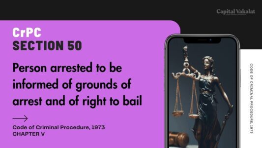 Section 50 CrPC: Person Arrested to Be Informed of Grounds of Arrest ...