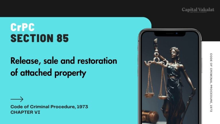 Understanding Section 85 CrPC: Release, Sale, and Restoration of ...