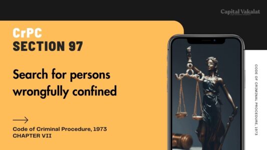 Section 97 CrPC: Search for Persons Wrongfully Confined - Capital ...